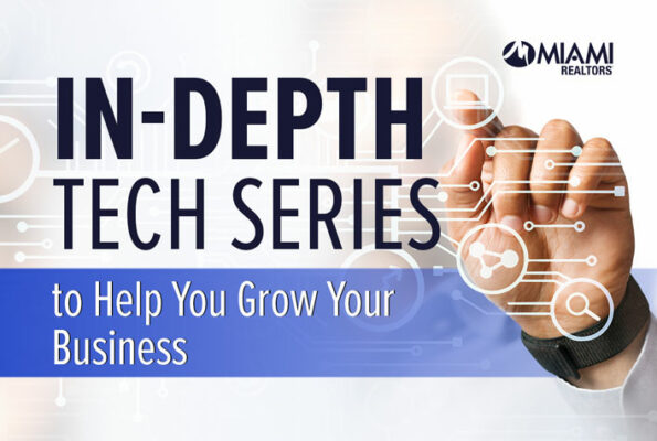 In-depth Tech Series and MORE - MIAMI REALTORS®